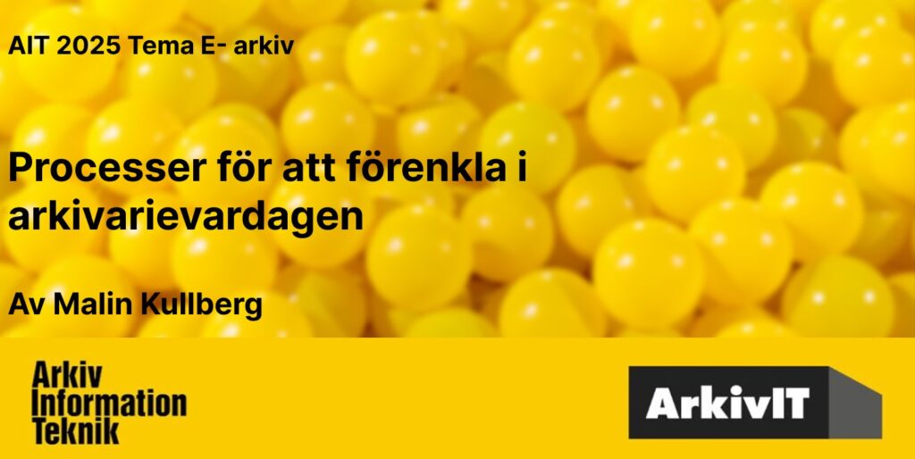 Processer för att förenkla i arkivarievardagen av Malin Kullberg ...